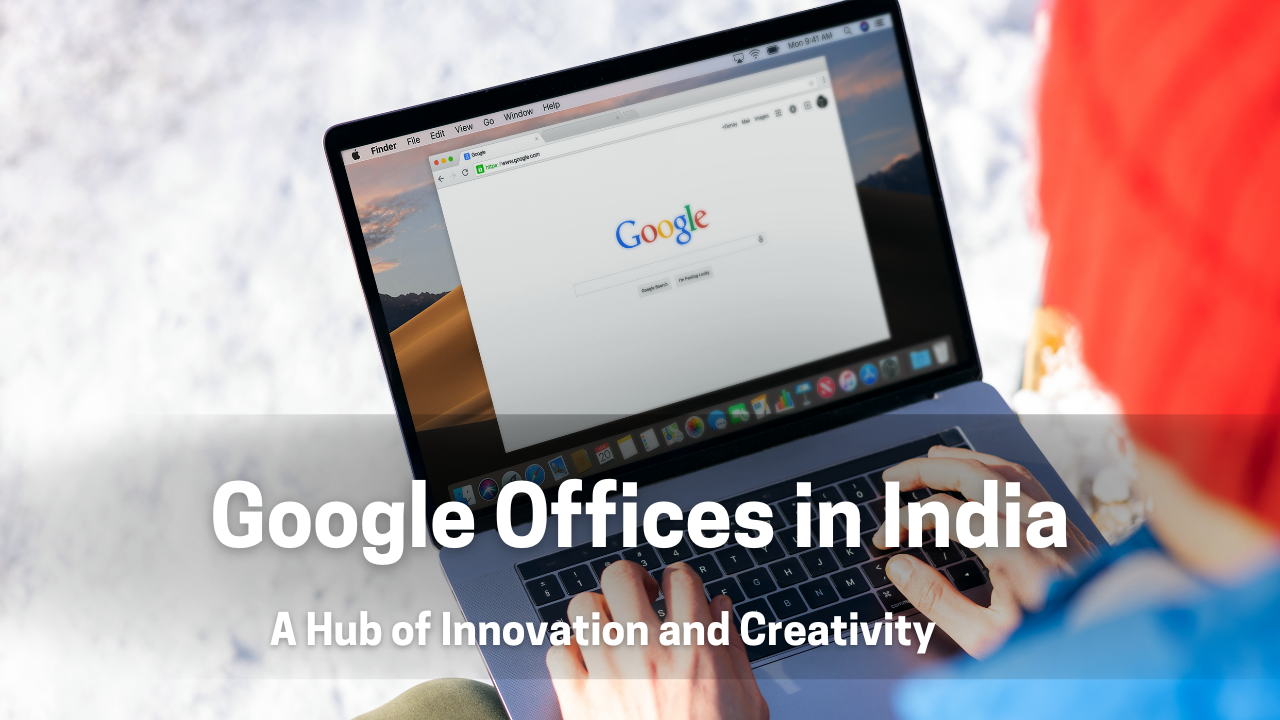 Google Offices in India : A Hub of Innovation and Creativity
