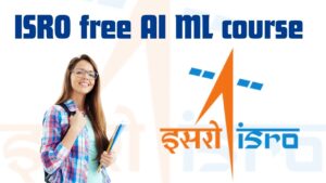ISRO Free AI ML Course 2025 with Govt Certificate Online
